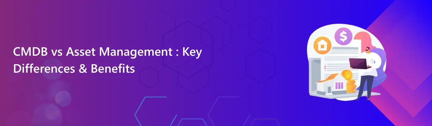 CMDB vs Asset Management | Key Differences & Benefits for 2025